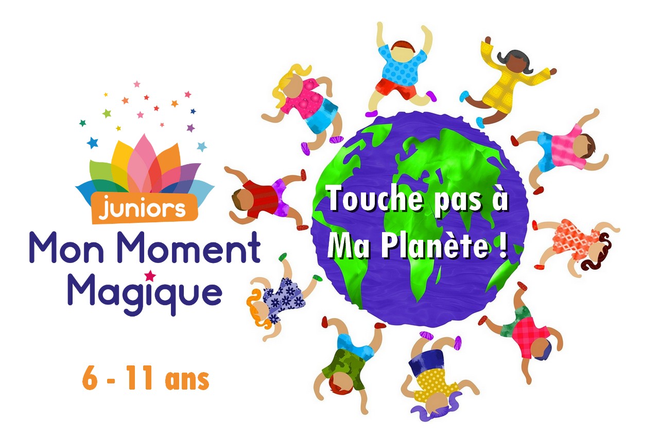 Touche Pas à Ma Planète - Mon Moment Magique Touche Pas à Ma Planète - Mon Moment Magique